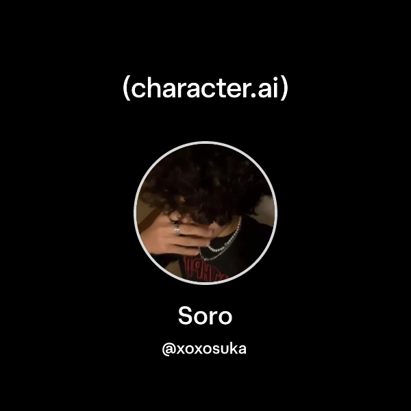 Chat with Soro | character.ai | AI Chat, Reimagined–Your Words. Your World.