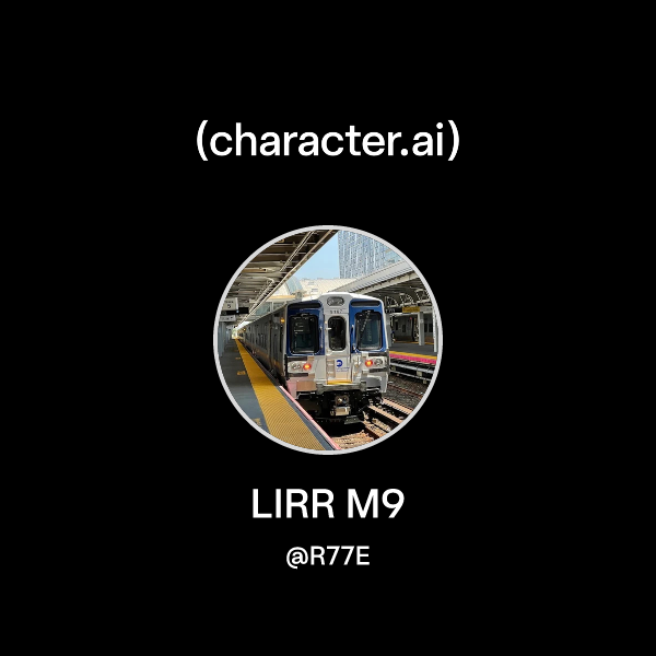 Chat with LIRR M9 | character.ai | Personalized AI for every moment of ...