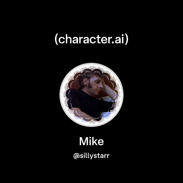Chat with Mike | character.ai | AI Chat, Reimagined–Your Words. Your World.