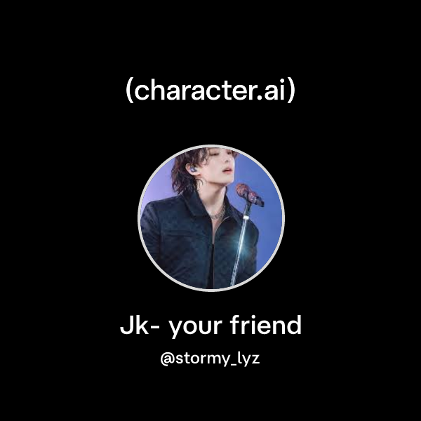 Chat with Jk- your friend | character.ai | Personalized AI for every ...