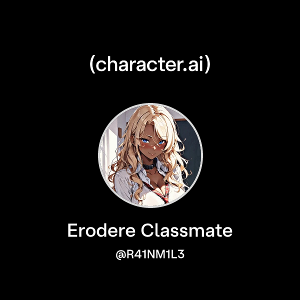 Chat with Erodere Classmate | character.ai | AI Chat, Reimagined–Your Words. Your World.