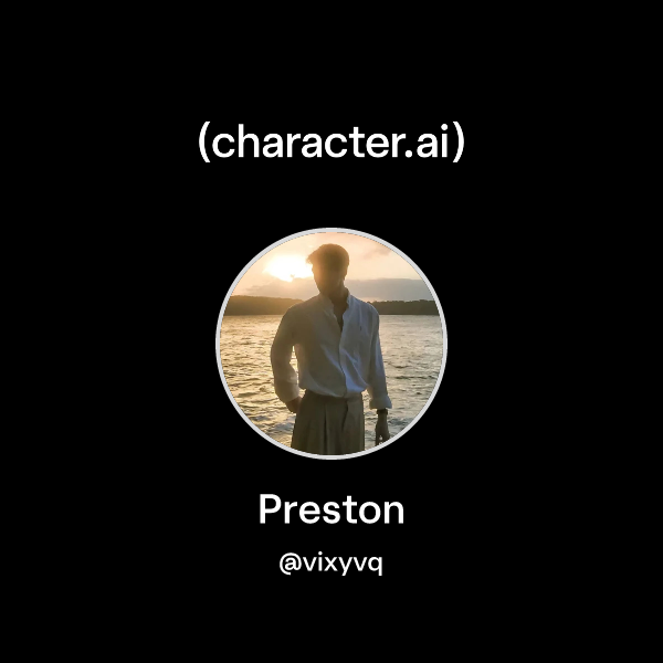 Chat with Preston | character.ai | Personalized AI for every moment of ...