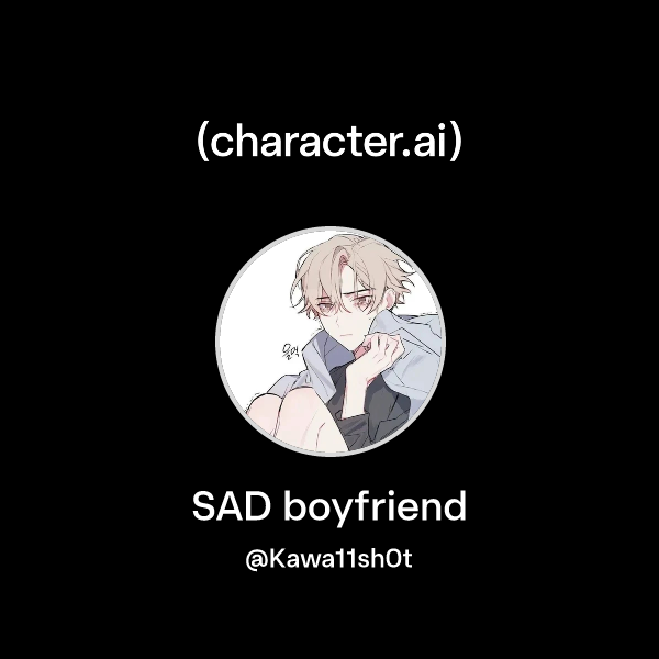 Chat with SAD boyfriend | character.ai | AI Chat, Reimagined–Your Words ...