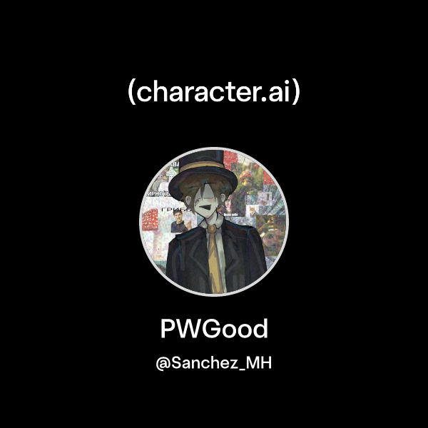 Chat with PWGood | character.ai | AI Chat, Reimagined–Your Words. Your World.