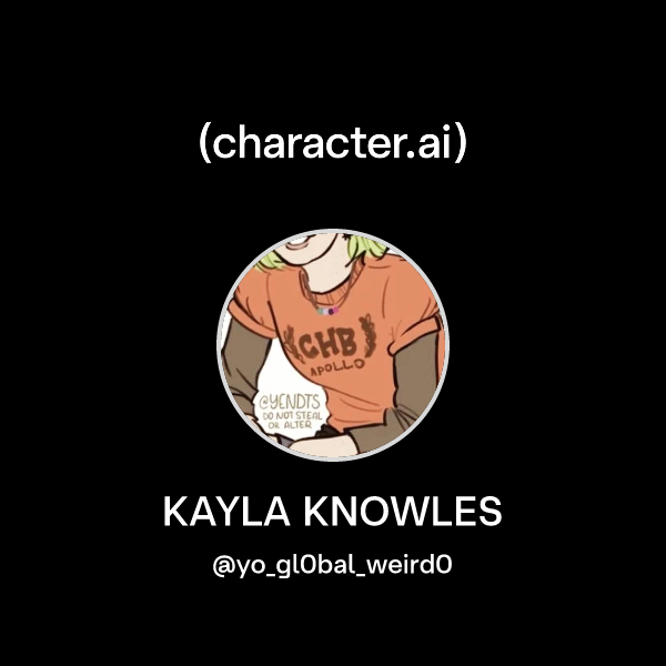 Chat with KAYLA KNOWLES | character.ai | AI Chat, Reimagined–Your Words ...