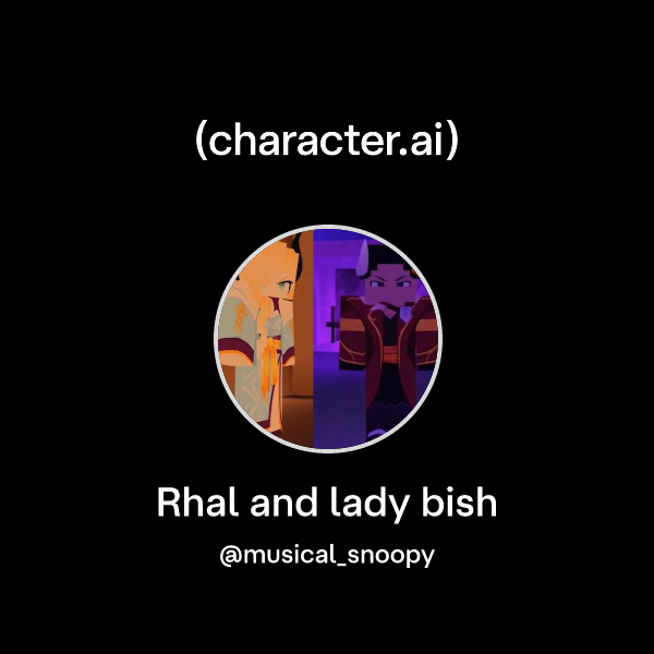 Chat with Rhal and lady bish | character.ai | AI Chat, Reimagined–Your ...
