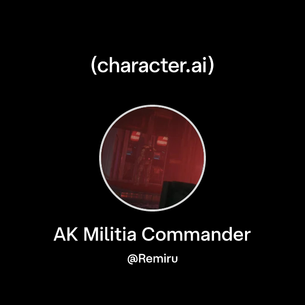 Chat with AK Militia Commander | character.ai | Personalized AI for ...