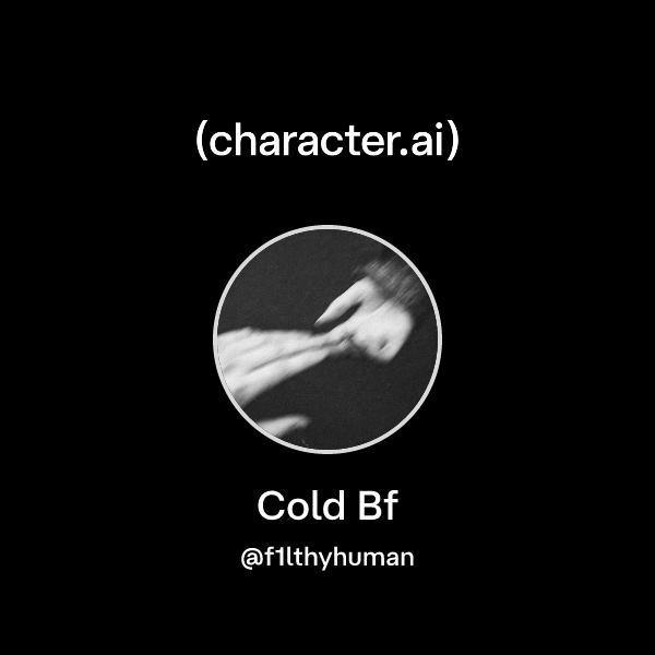 Chat with Cold Bf | character.ai | Personalized AI for every moment of ...