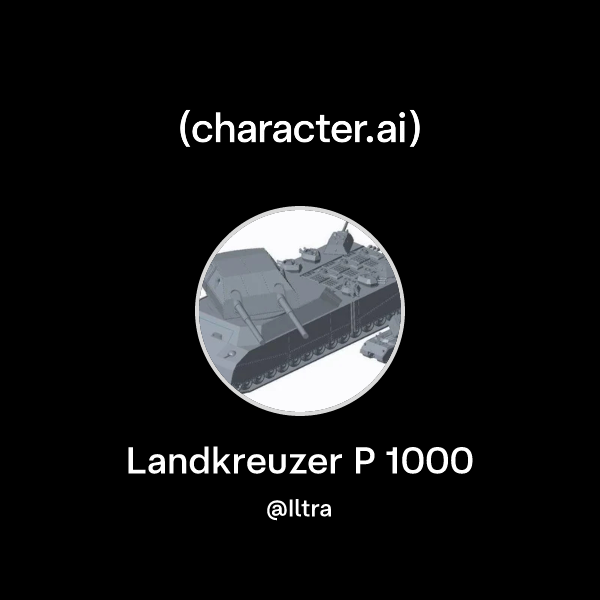 Chat with Landkreuzer P 1000 | character.ai | Personalized AI for every ...