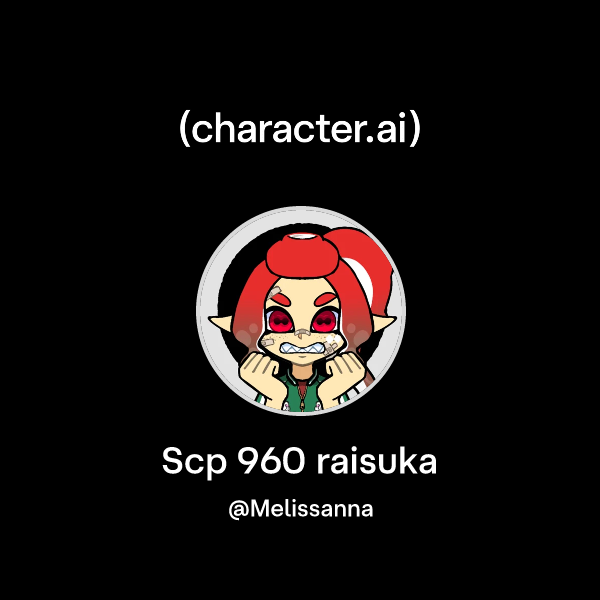 Chat with Scp 960 raisuka | character.ai | AI Chat, Reimagined–Your ...