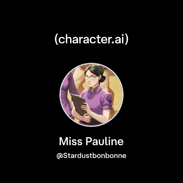 Chat with Miss Pauline | character.ai | AI Chat, Reimagined–Your Words ...