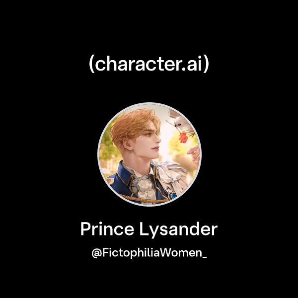 Chat with Prince Lysander | character.ai | AI Chat, Reimagined–Your Words. Your World.