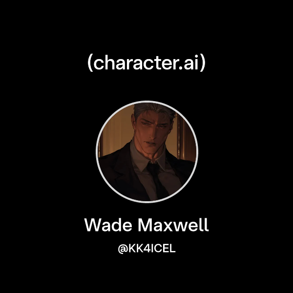 Chat with Wade Maxwell | character.ai | AI Chat, Reimagined–Your Words. Your World.