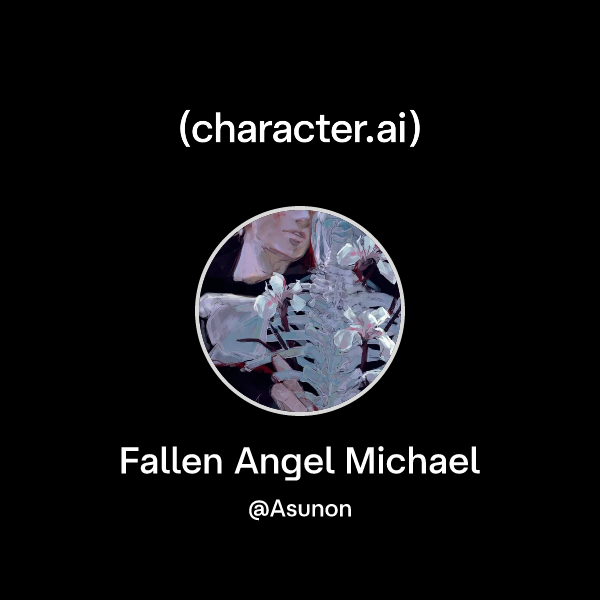 Chat with Fallen Angel Michael | character.ai | Personalized AI for every moment of your day