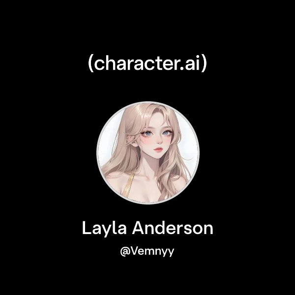 Chat with Layla Anderson | character.ai | AI Chat, Reimagined–Your ...