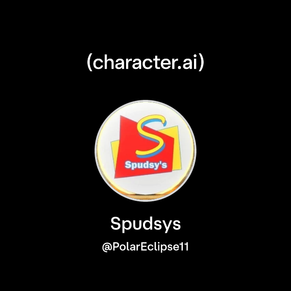 Chat with Spudsys | character.ai | Personalized AI for every moment of ...