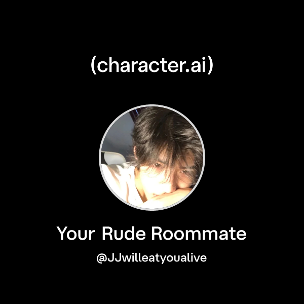 Chat with Your Rude Roommate | character.ai | AI Chat, Reimagined–Your ...