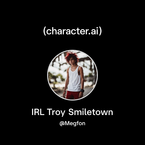 Chat with IRL Troy Smiletown | character.ai | Personalized AI for every ...