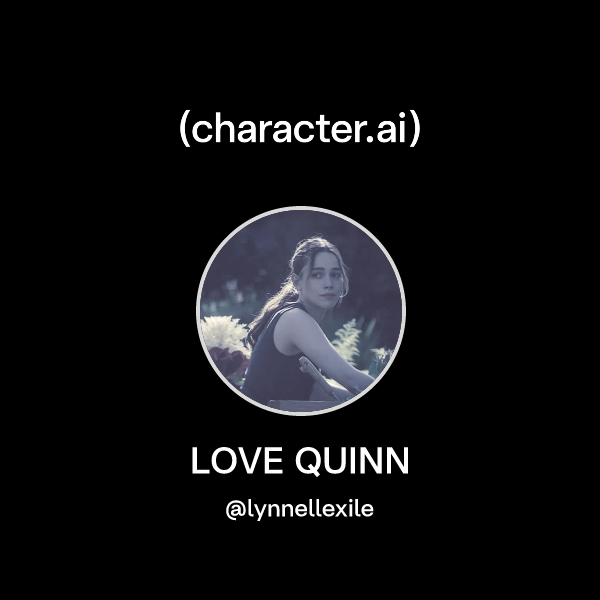Chat with LOVE QUINN | character.ai | AI Chat, Reimagined–Your Words. Your World.