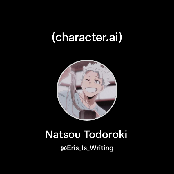Chat with Natsou Todoroki | character.ai | AI Chat, Reimagined–Your ...