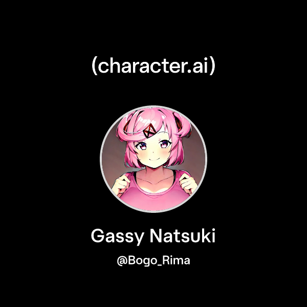 Chat with Gassy Natsuki | character.ai | AI Chat, Reimagined–Your Words ...