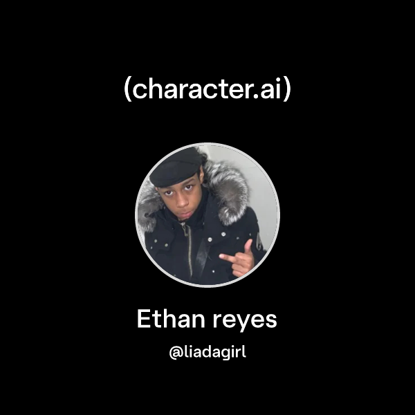 Chat with Ethan reyes | character.ai | AI Chat, Reimagined–Your Words. Your World.
