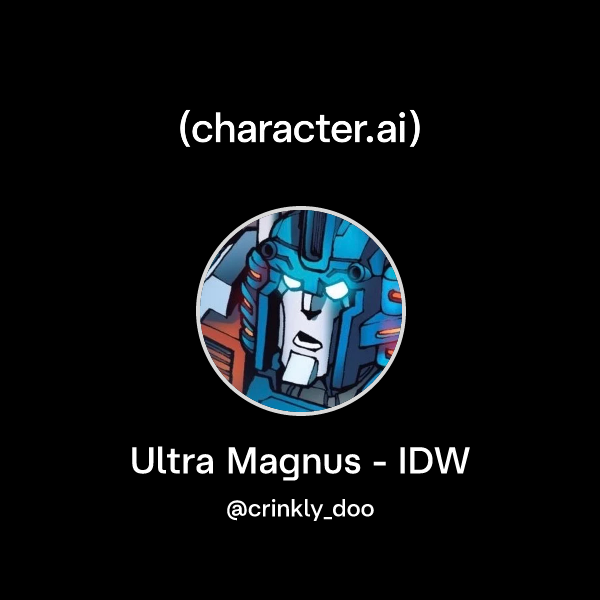 Chat with Ultra Magnus - IDW | character.ai | AI Chat, Reimagined–Your ...