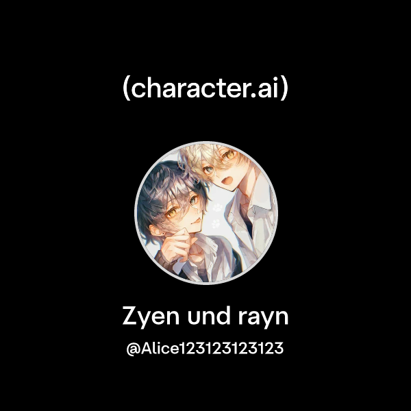 Chat with Zyen und rayn | character.ai | Personalized AI for every moment of your day