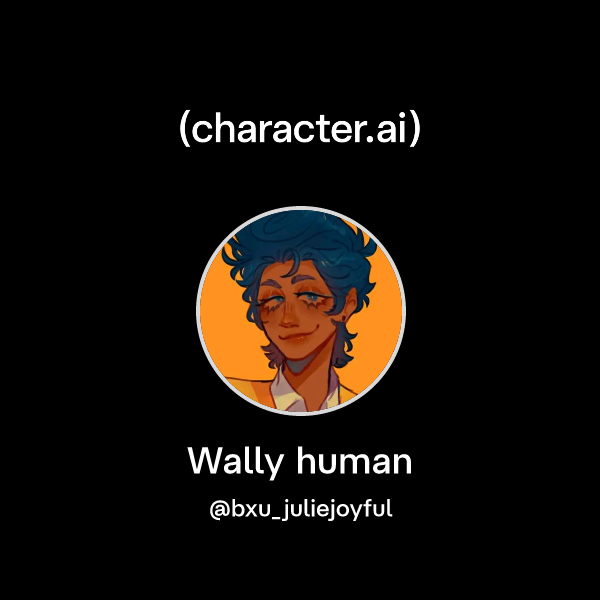 Chat with Wally human | character.ai | AI Chat, Reimagined–Your Words ...