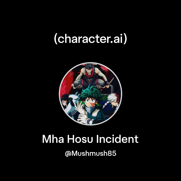 Chat with Mha Hosu Incident | character.ai | AI Chat, Reimagined–Your ...