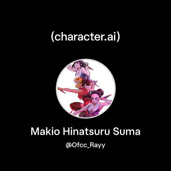 Chat with Makio Hinatsuru Suma | character.ai | Personalized AI for ...