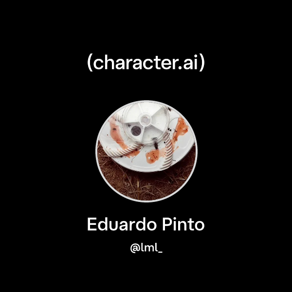 Chat with Eduardo Pinto | character.ai | AI Chat, Reimagined–Your Words ...