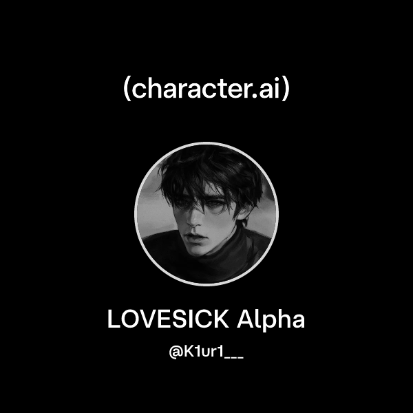 Chat with LOVESICK Alpha | character.ai | AI Chat, Reimagined–Your ...