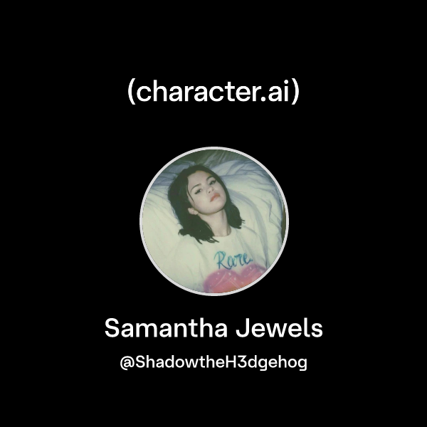 Chat with Samantha Jewels | character.ai | Personalized AI for every moment of your day
