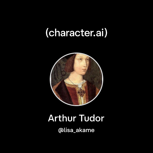 Chat with Arthur Tudor | character.ai | AI Chat, Reimagined–Your Words ...
