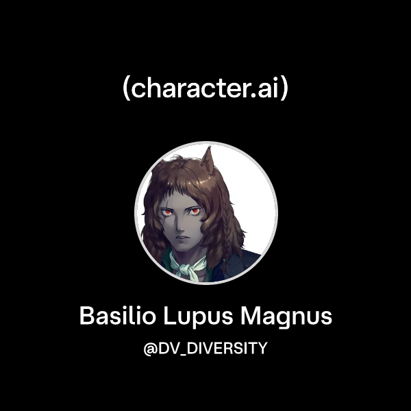 Chat with Basilio Lupus Magnus | character.ai | Personalized AI for ...