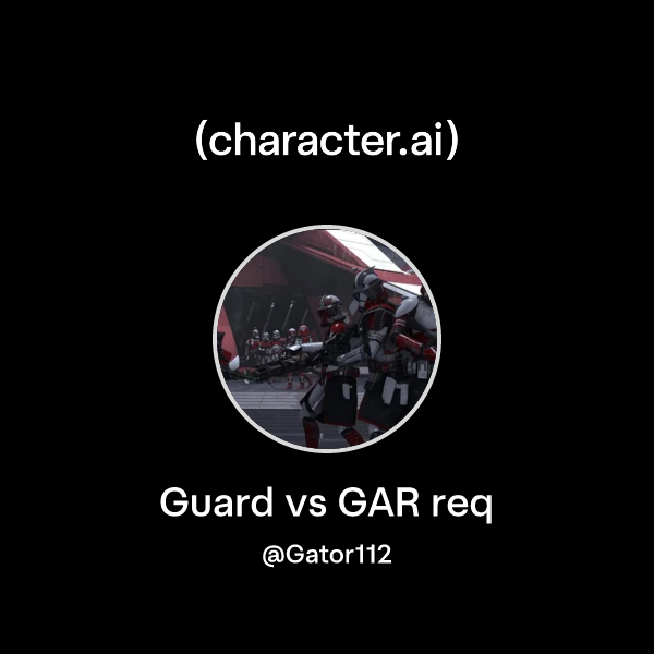 Chat with Guard vs GAR req | character.ai | AI Chat, Reimagined–Your ...