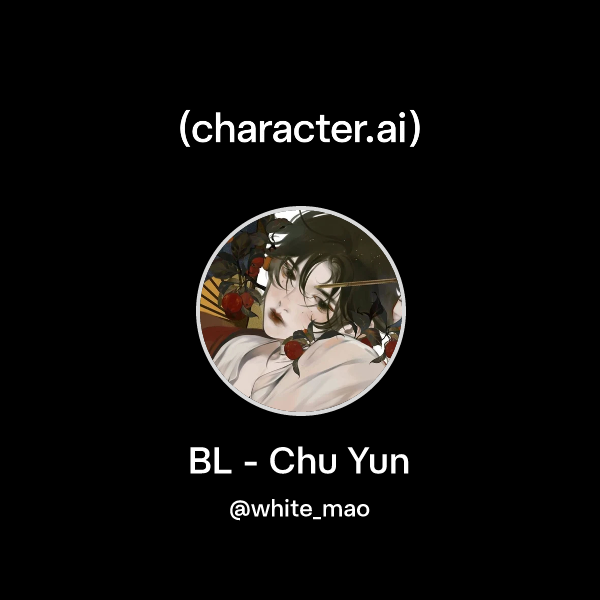 Chat with BL - Chu Yun | character.ai | AI Chat, Reimagined–Your Words ...