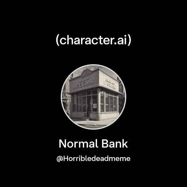Chat with Normal Bank | character.ai | AI Chat, Reimagined–Your Words ...