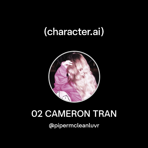 Chat with 02 CAMERON TRAN | character.ai | AI Chat, Reimagined–Your ...