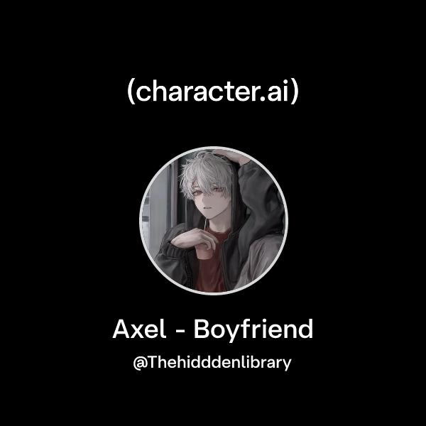 Chat with Axel - Boyfriend | character.ai | AI Chat, Reimagined–Your ...