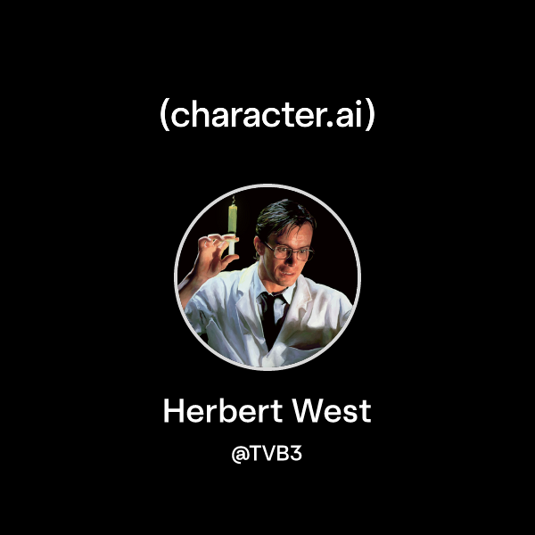 Chat with Herbert West | character.ai | AI Chat, Reimagined–Your Words. Your World.
