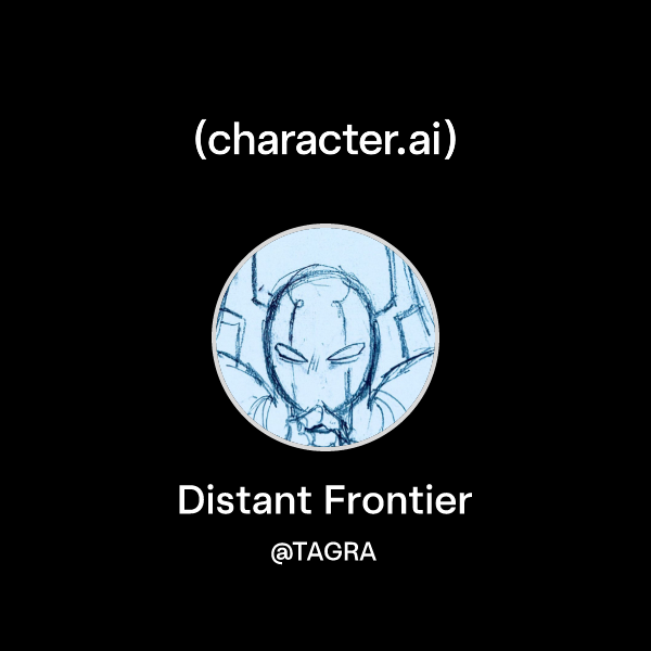 Chat with Distant Frontier | character.ai | AI Chat, Reimagined–Your ...