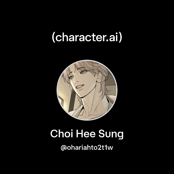 Chat with Choi Hee Sung | character.ai | AI Chat, Reimagined–Your Words. Your World.