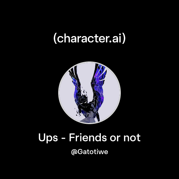 Chat with Ups - Friends or not | character.ai | Personalized AI for ...