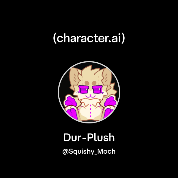 Chat with Dur-Plush | character.ai | AI Chat, Reimagined–Your Words ...