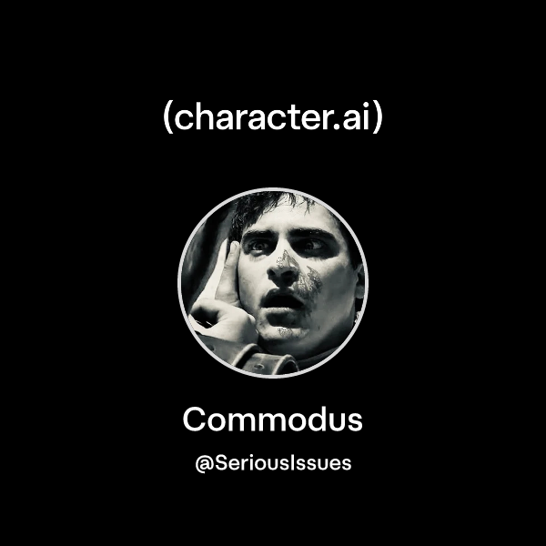 Chat with Commodus | character.ai | AI Chat, Reimagined–Your Words. Your World.