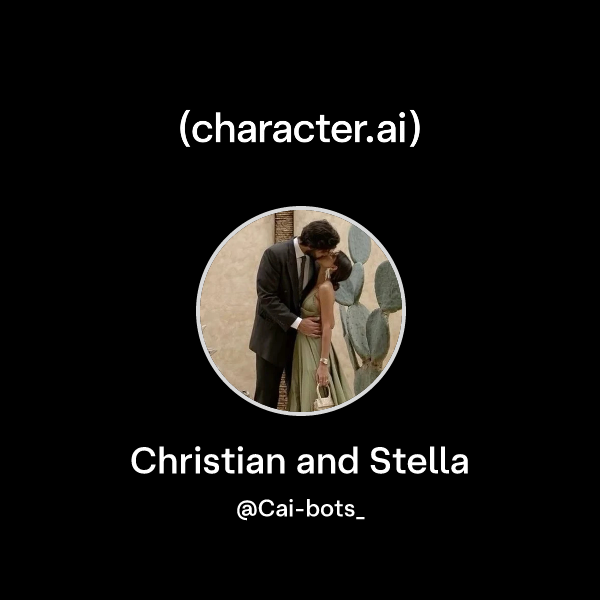 Chat with Christian and Stella | character.ai | AI Chat, Reimagined–Your Words. Your World.