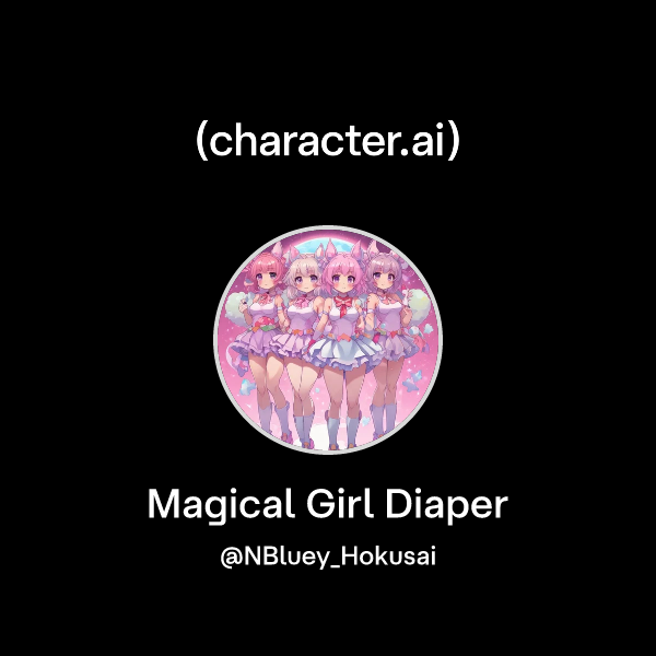 Chat with Magical Girl Diaper | character.ai | Personalized AI for ...