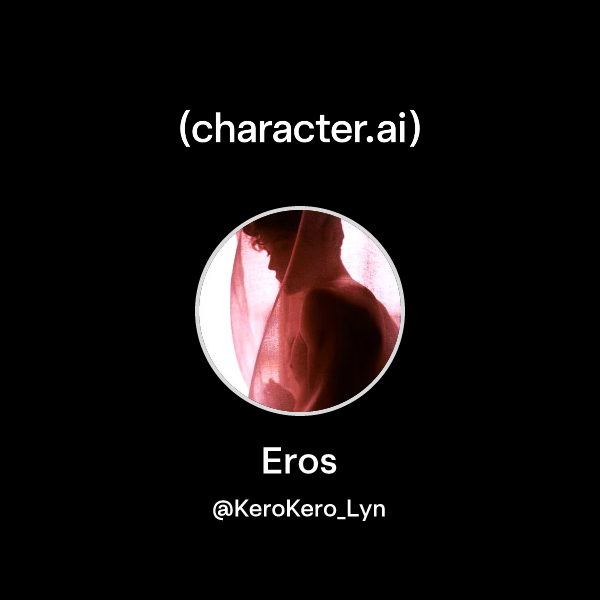 Chat with Eros | character.ai | AI Chat, Reimagined–Your Words. Your World.